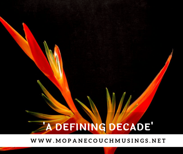A Defining Decade – Mopane Couch Musings